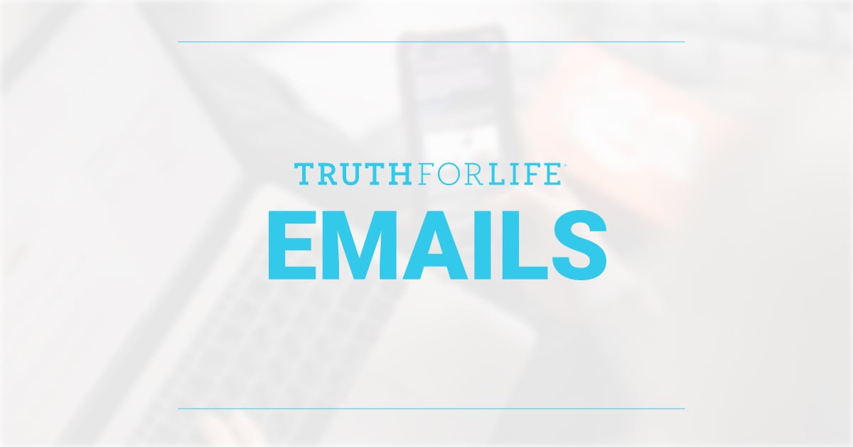 Subscribe to Truth For Life's Email Lists